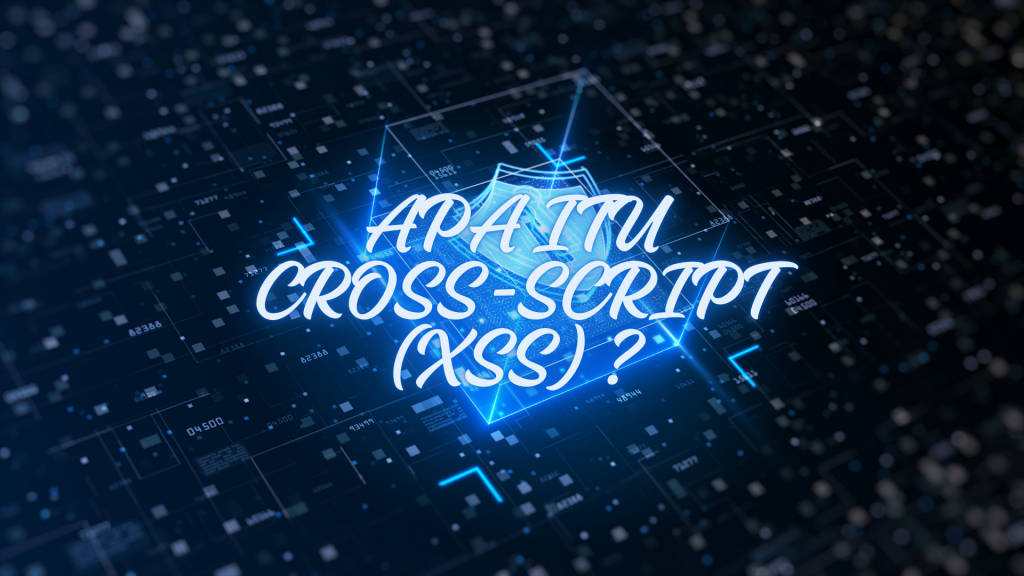 Apa itu Serangan Cross-Site Scripting (XSS)? - ITCC