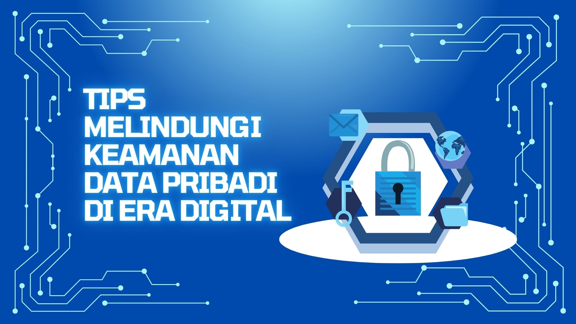 Tips Melindungi Keamanan Data Pribadi di Era Digital - ITCC